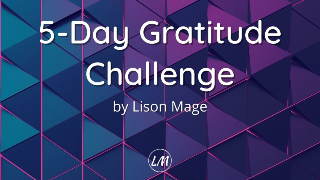 5-Day Gratitude Challenge - LisonMage.com